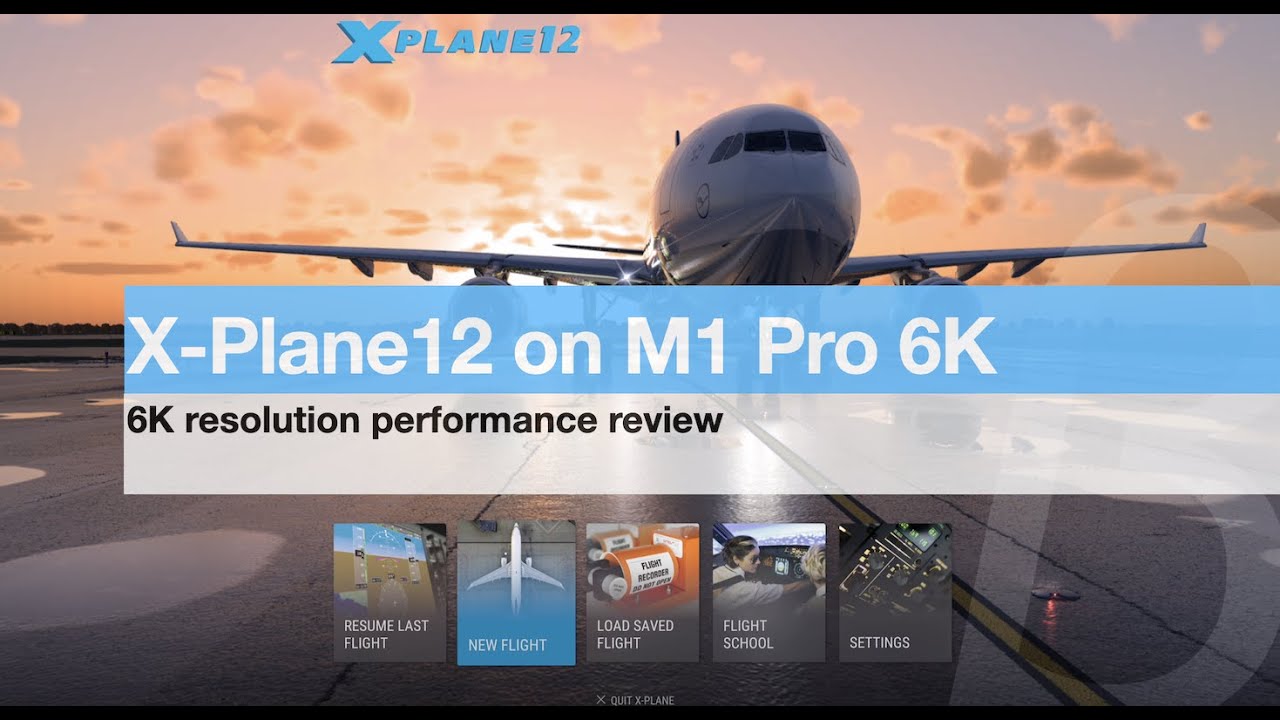 X-Plane 12 M1 Pro 6K Performance - YouTube