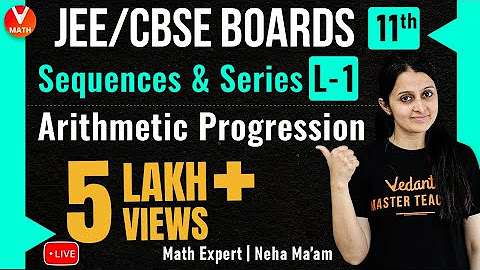 Sequences and Series - Playlist | Class 11 | IIT JEE Maths Lectures | JEE Main Maths | Neha ...