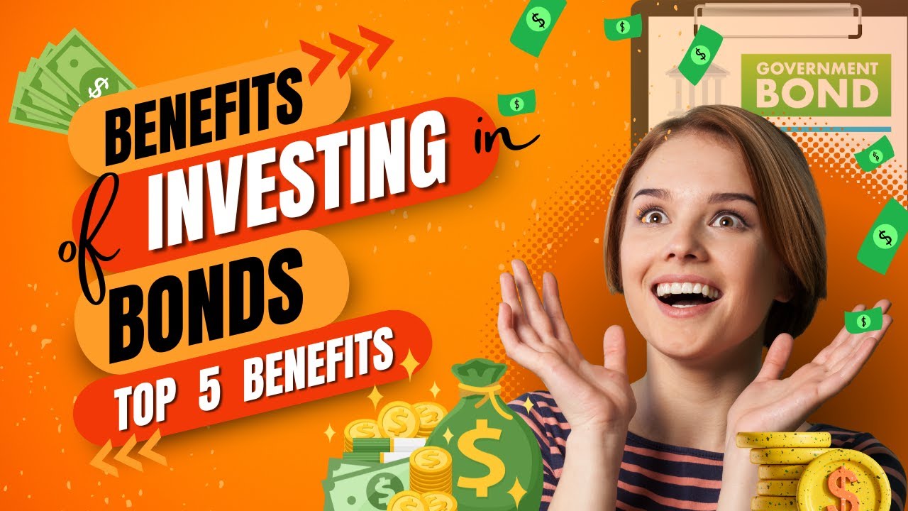 Top 5 benefits of investing in bonds | What are bonds? | Should you ...