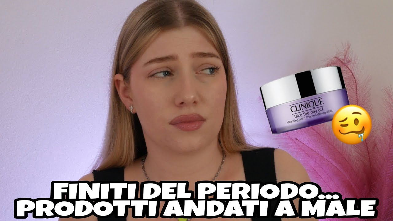FINITI DEL PERIODO PRODOTTI ANDATI A MALE!! - YouTube