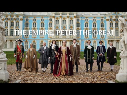 THE EMPIRE: PETER THE GREAT | Perhaps the most captivating film about the Russian Empire