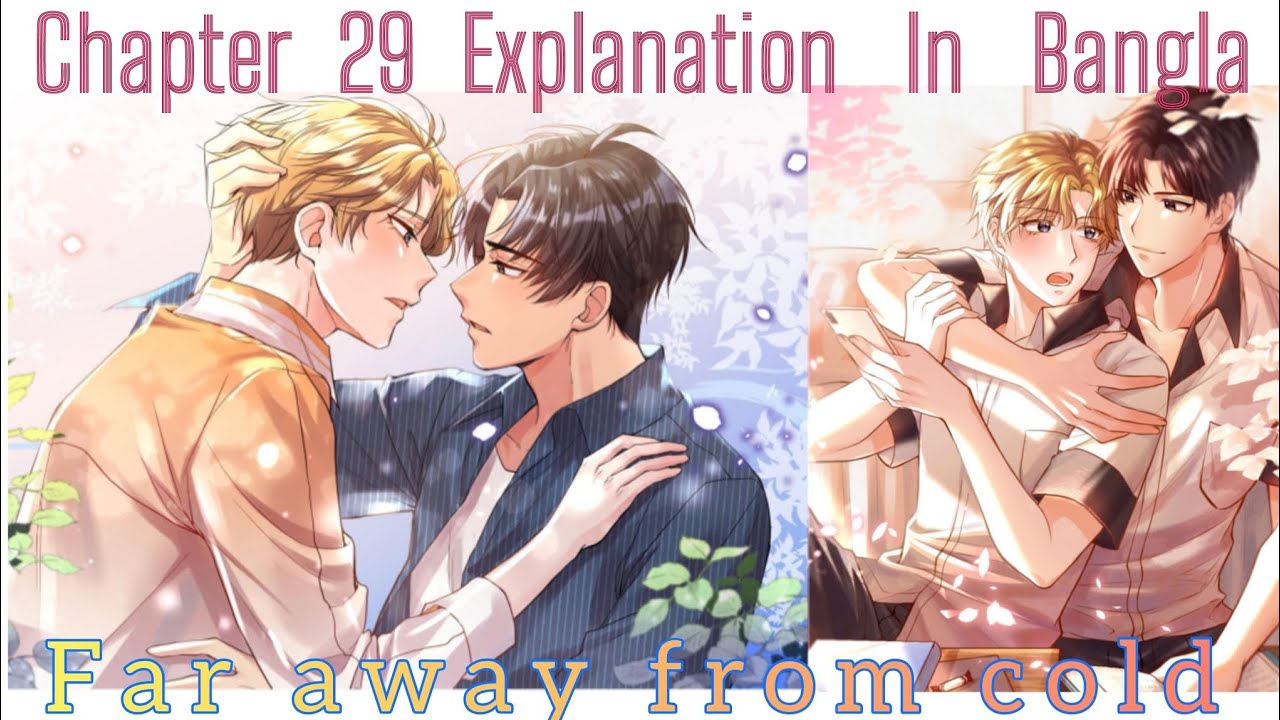 Han Yuan/Far away from cold/Close to you explain in bangla. boys love ...