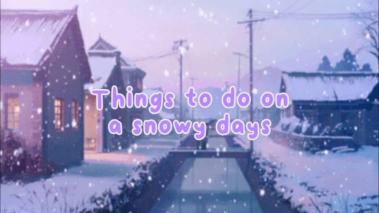 Anime Winter Aesthetic | Things to do on a snowy days when you're home ...