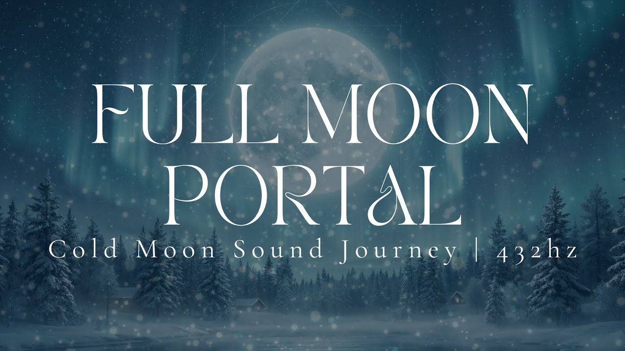 FULL MOON PORTAL | Supermoon in Gemini | Cold Moon Sound Journey ...