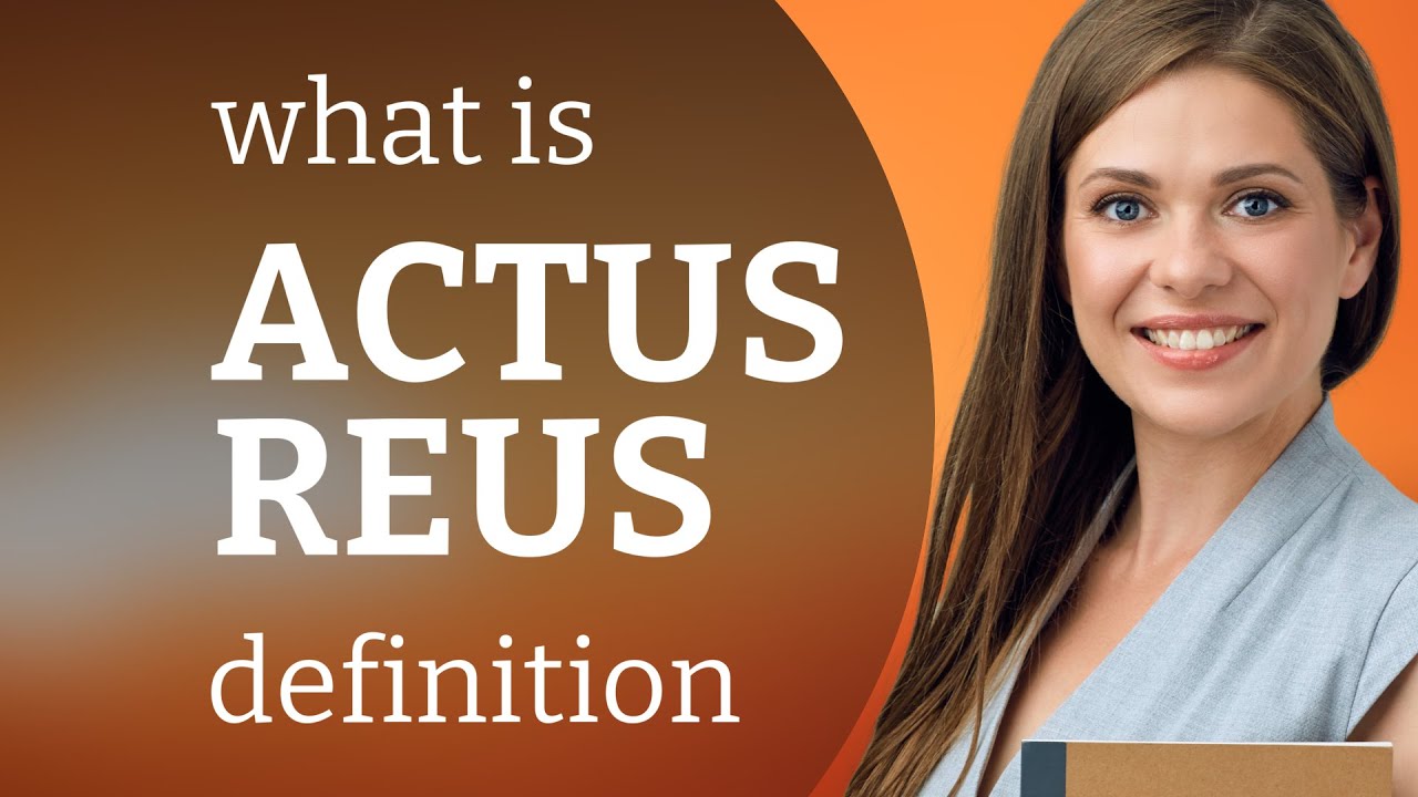 Actus reus — what is ACTUS REUS definition - YouTube