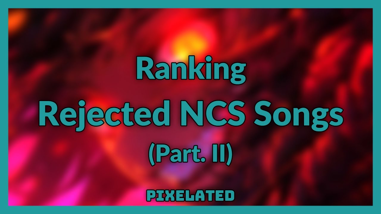 Ranking REJECTED NCS Songs (Part. II) - YouTube