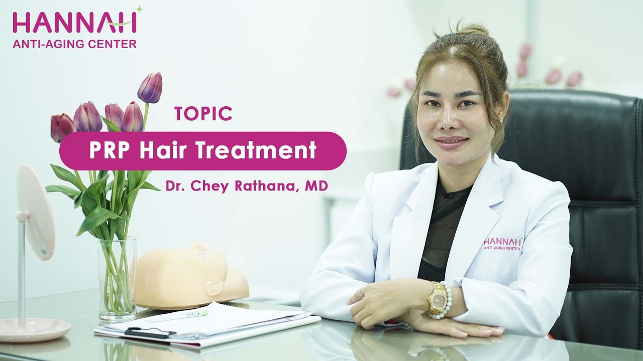 ការធ្វើ “PRP Hair Treatment” #PRP #prphair #prptreatment #hannahantiagingcenter #foryou - YouTube