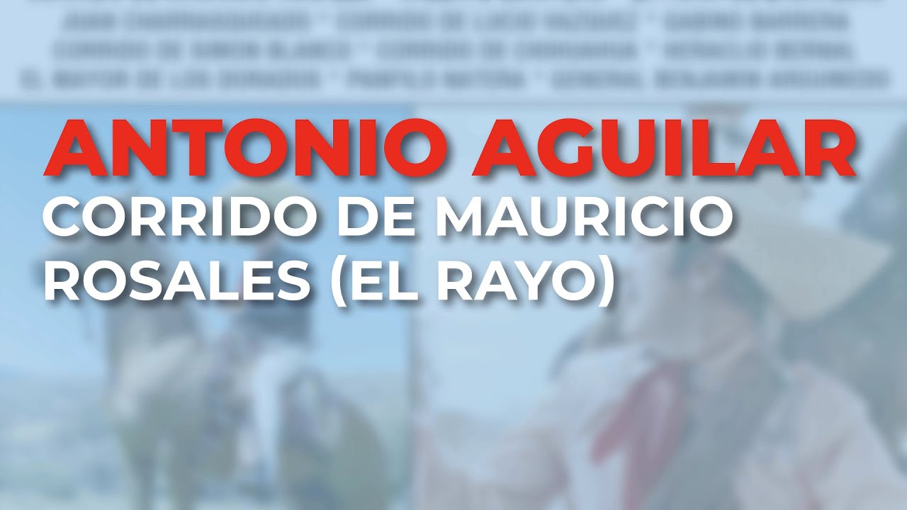 Antonio Aguilar - Corrido de Mauricio Rosales (El Rayo) (Audio Oficial) - YouTube Music