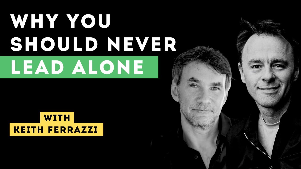 S13 E1 Why You Should Never Lead Alone, with Keith Ferrazzi - YouTube