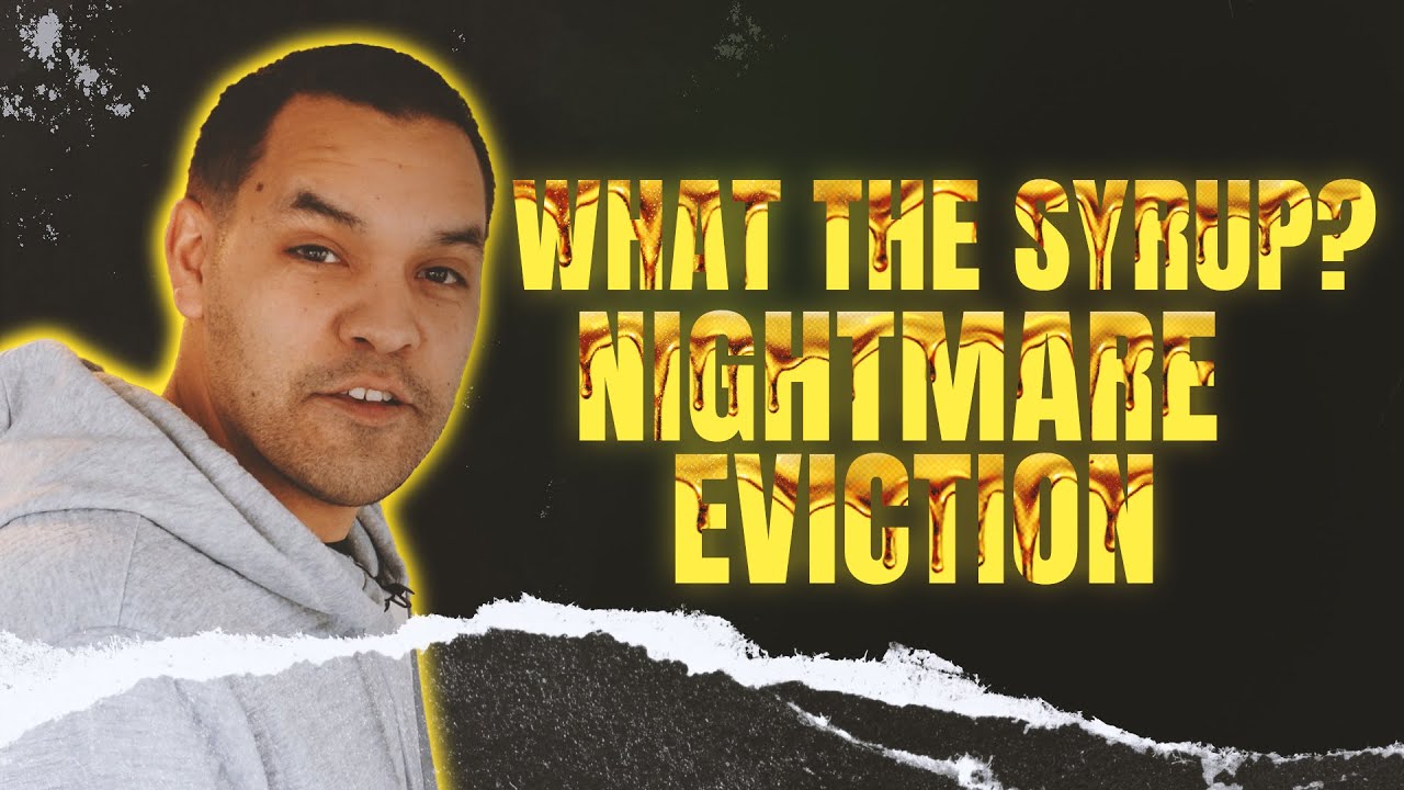 What the Syrup? Eviction Nightmare that Cost me $7,500 - YouTube