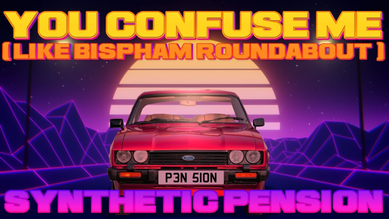 Synthetic Pension - You Confuse Me (Like Bispham Roundabout) - YouTube