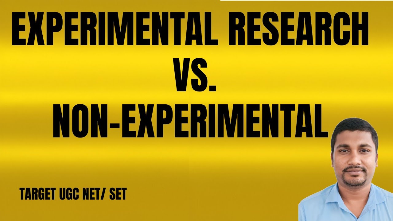 EXPERIMENTAL RESEARCH VS. NON-EXPERIMENTAL RESEARCH || UGC-NET/ SET ...