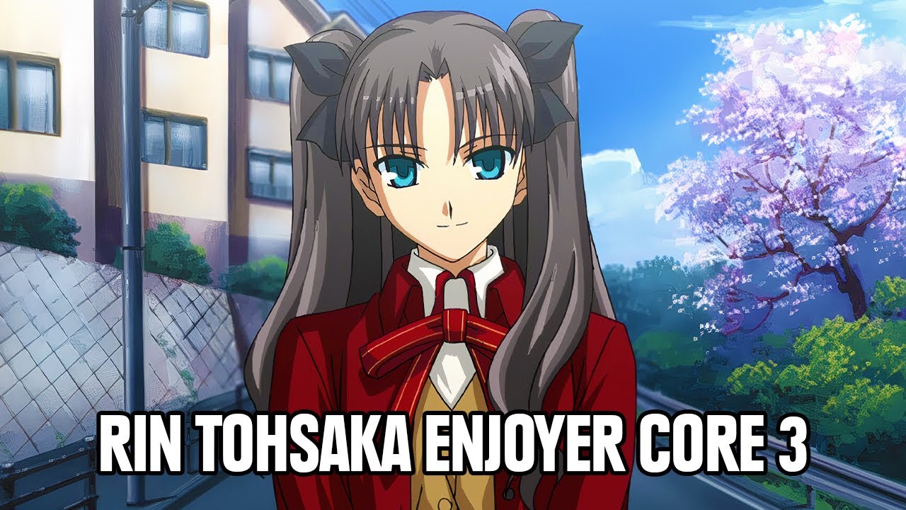 RIN TOHSAKA ENJOYER CORE 3 - YouTube
