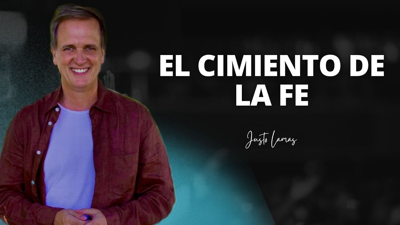 EL CIMIENTO DE LA FE | JUSTO LAMAS | 2 DE MARZO | PUNTO DE ENCUENTRO ...