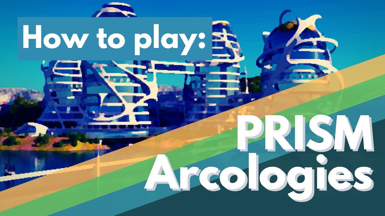 How to Play PRISM Arcologies - YouTube
