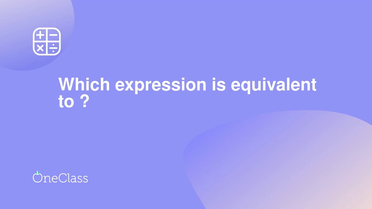 Which Expression Is Equivalent To YouTube which-expression-is-equivalent-to-youtube