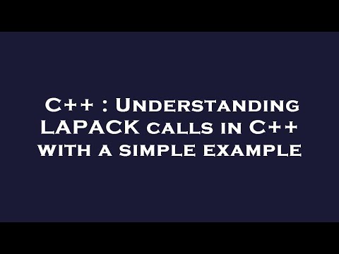 C++ : Understanding LAPACK calls in C++ with a simple example