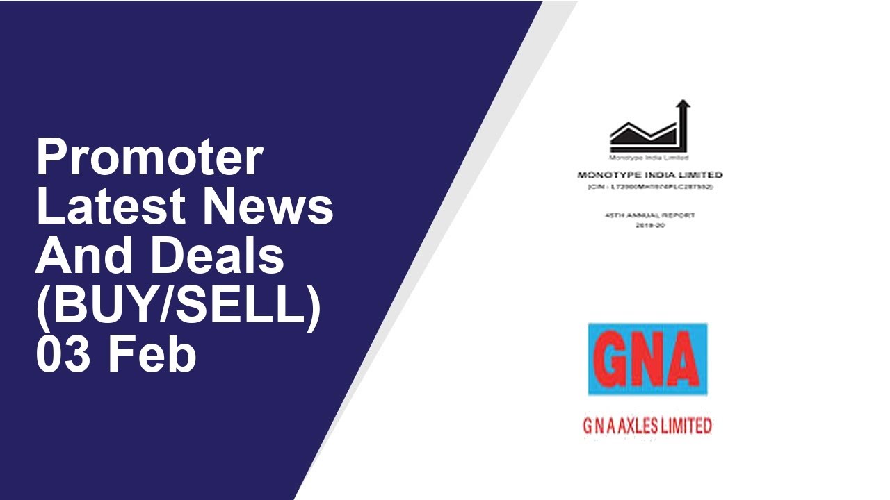 Promoter Latest News And Deals(BUY/SELL) 03 Feb | Monotype India ,G N A ...
