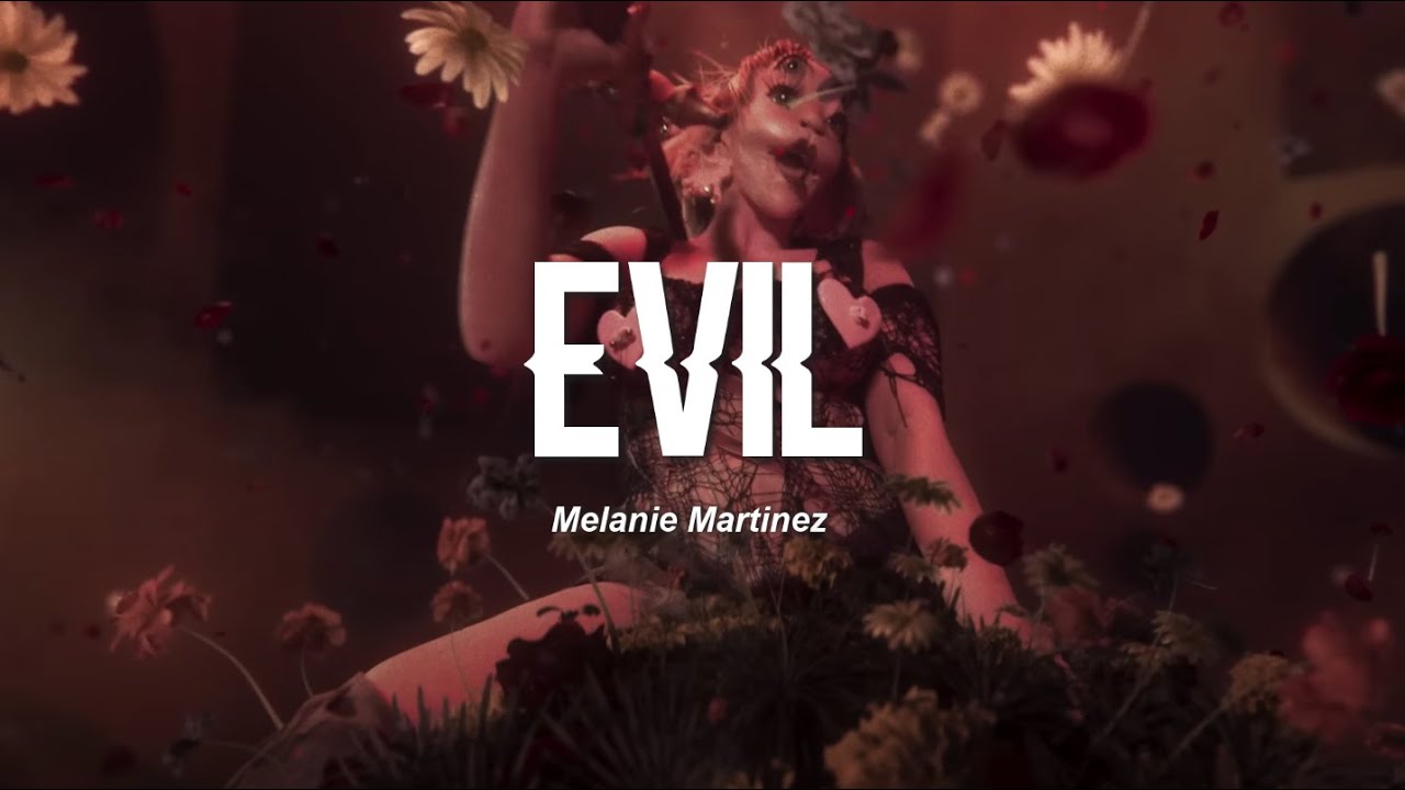 Melanie Martinez - EVIL (Lyrics) - YouTube