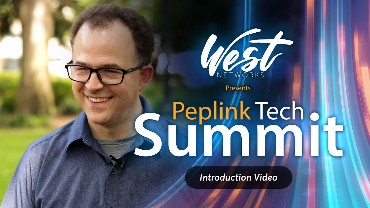 West Networks present Peplink Tech Summit! Introduction - YouTube