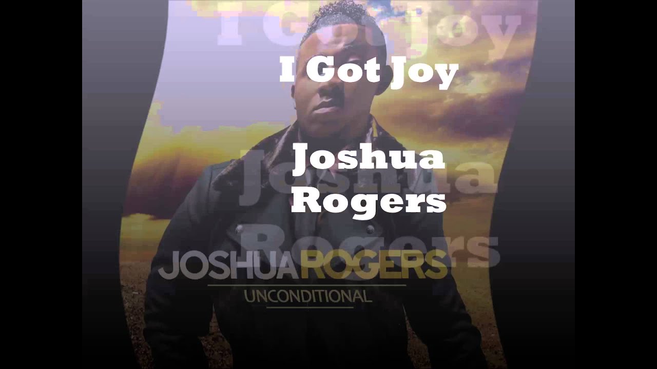 I Got Joy-Joshua Rogers - YouTube