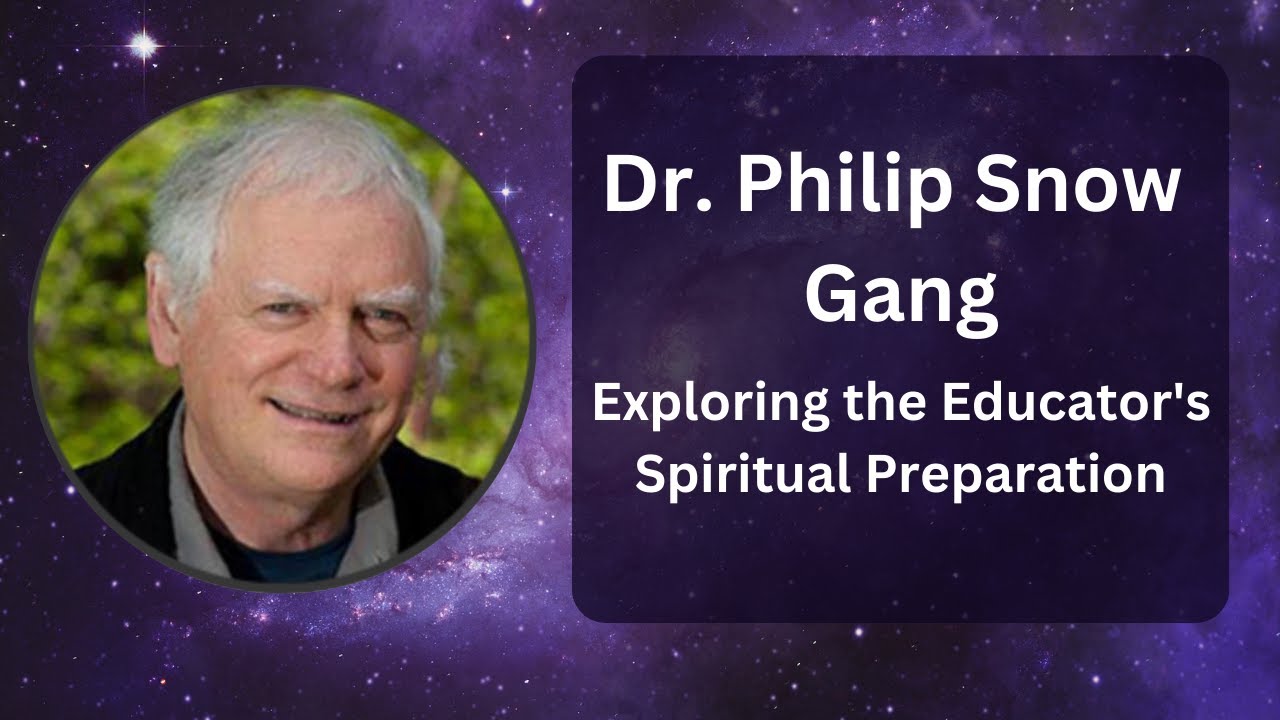Dr. Philip Snow Gang: Exploring the Educator's Spiritual Preparation ...