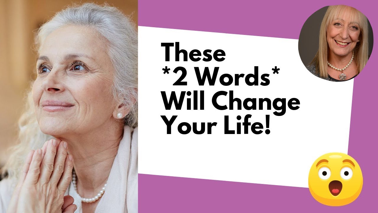 These Two Powerful Words Will Change Your Life... and the Lives of ...