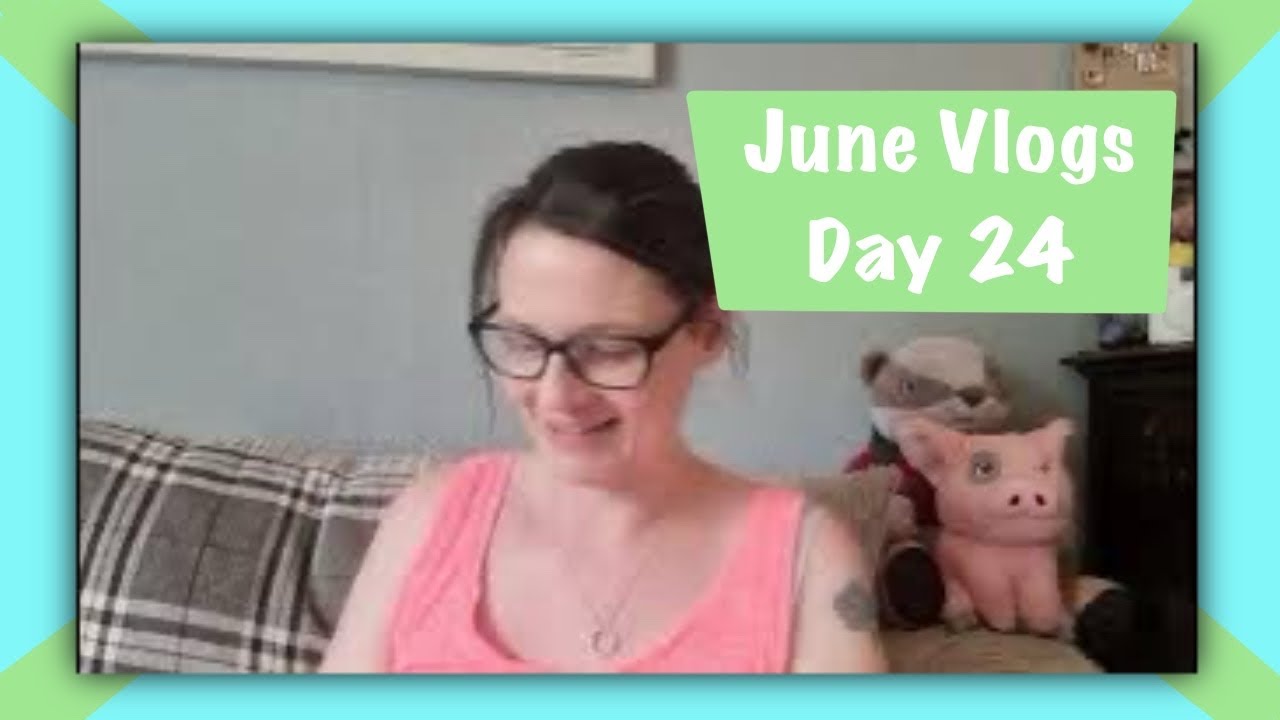 June Vlogs day 24 - YouTube