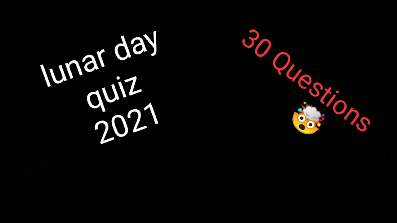 Easy Lunar day quiz 2021 30 Questions - YouTube