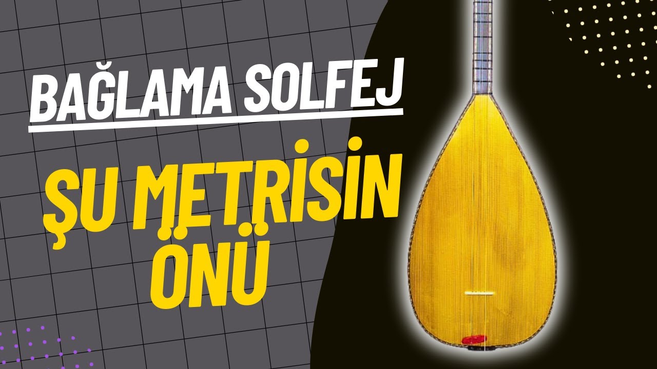 BAĞLAMA SOLFEJ 3-ŞU METRİSİN ÖNÜ - YouTube