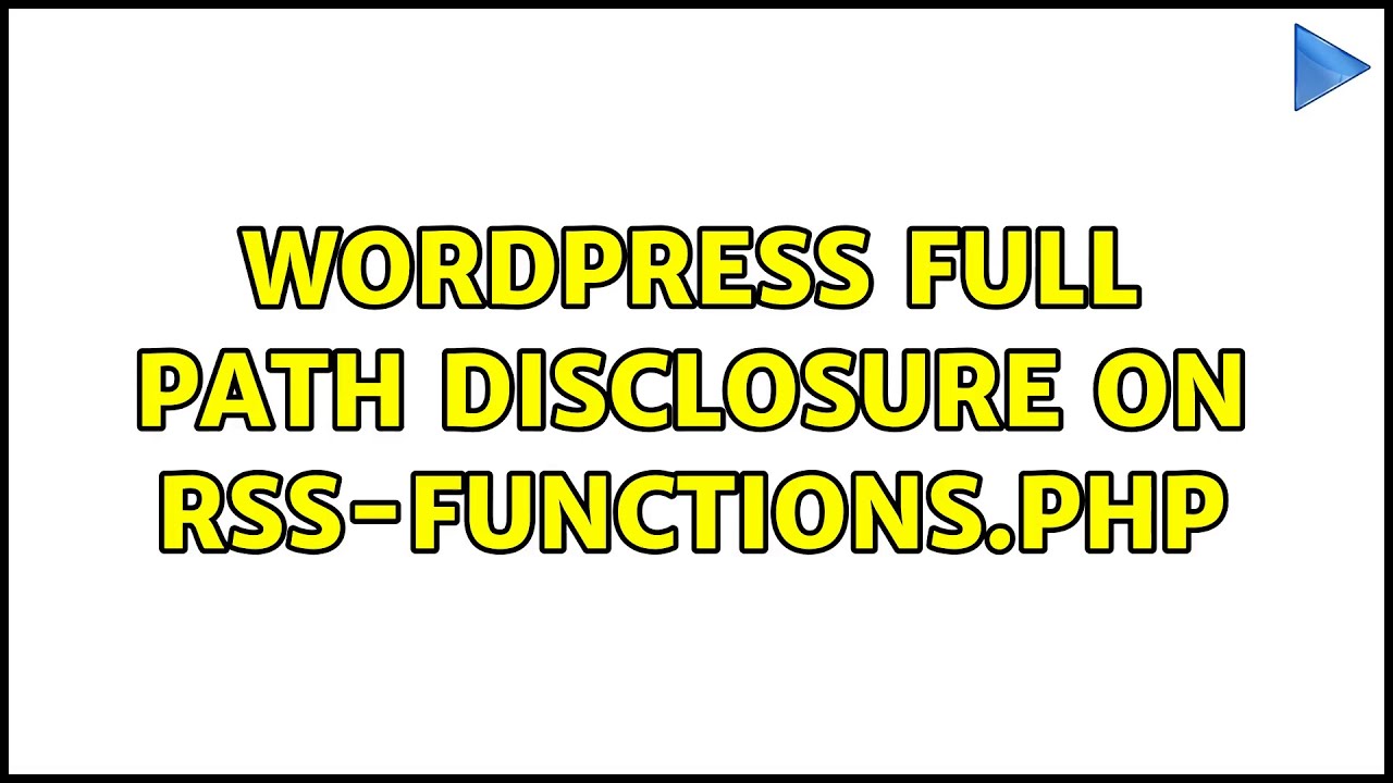 Wordpress: Full path disclosure on rss-functions.php (3 Solutions ...