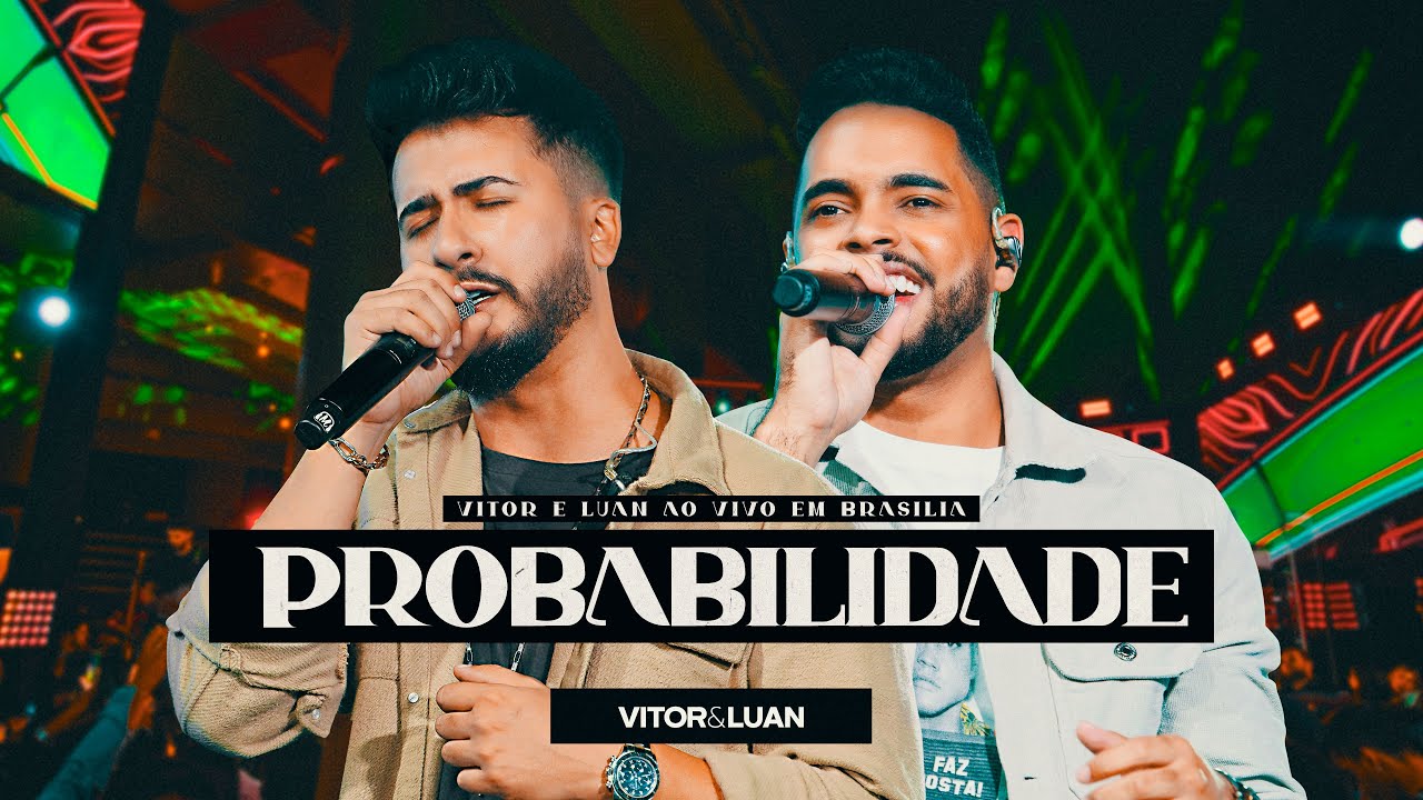 Vitor e Luan Oficial - Vitor e Luan - PROBABILIDADE - DVD ao Vivo em Brasília - YouTube