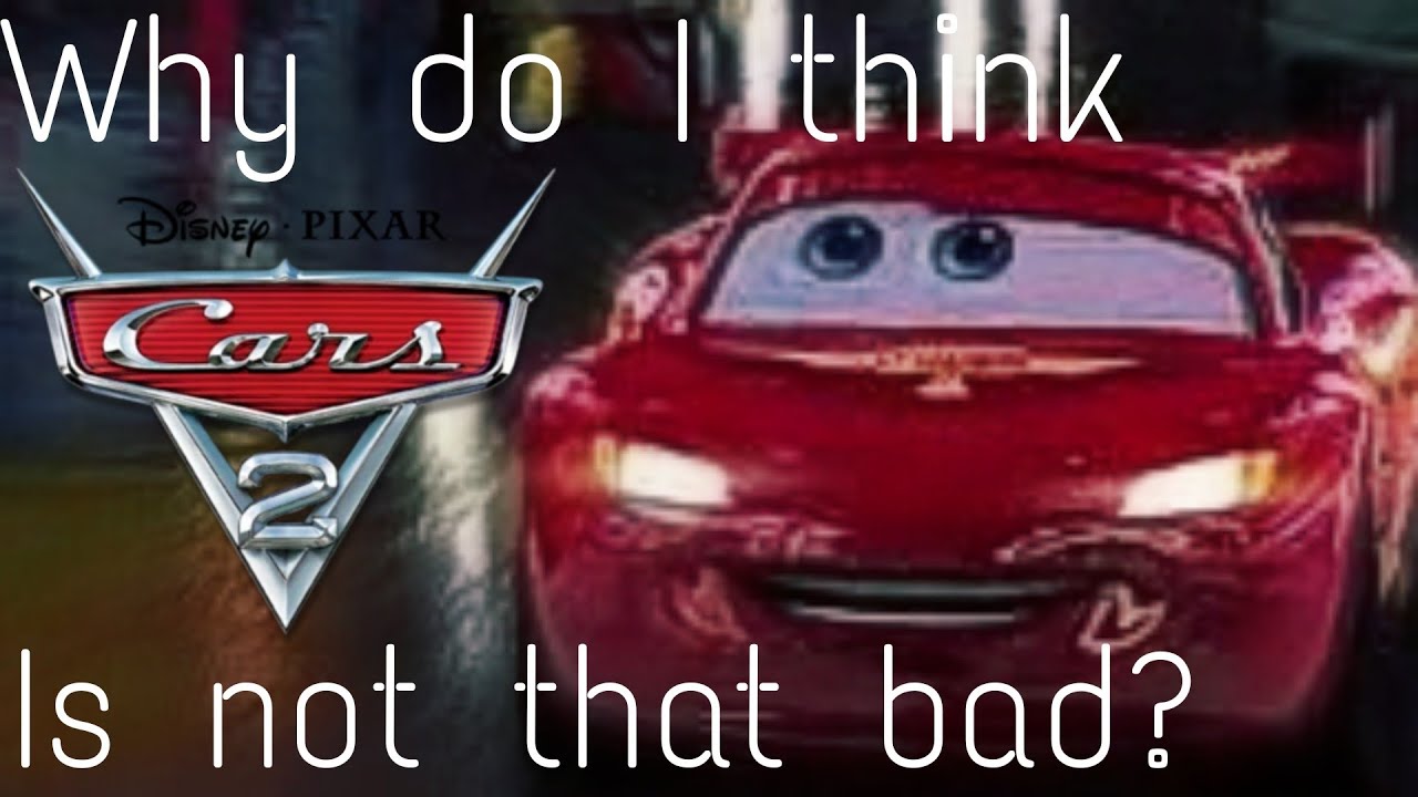 Why do I Think Cars 2 is not that bad? - Zapper Commentary - YouTube