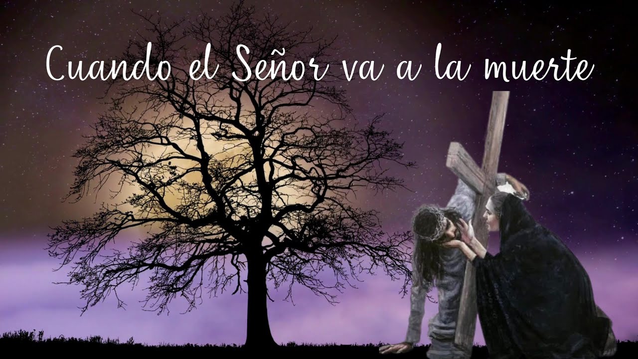 Cuando el Señor va a la muerte - YouTube