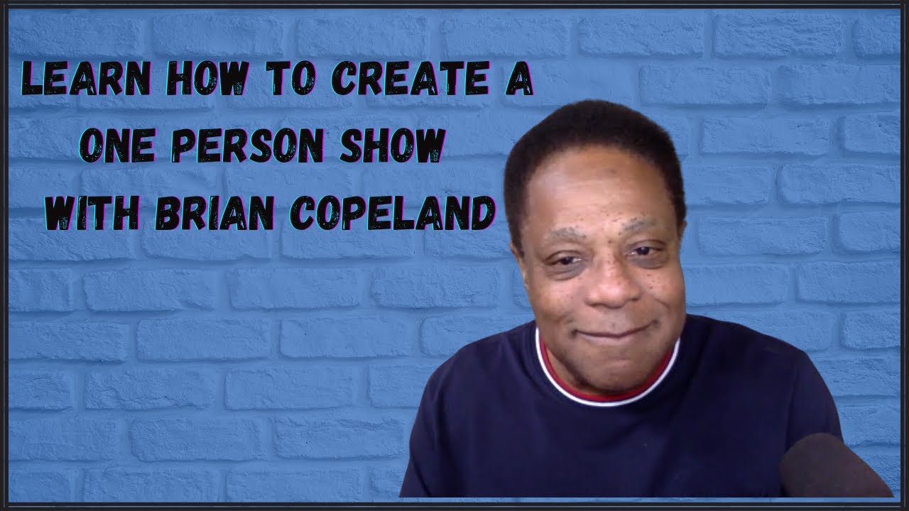 Brian Copeland's Masterclass: How To Create A One Person Show - Sept 24 ...