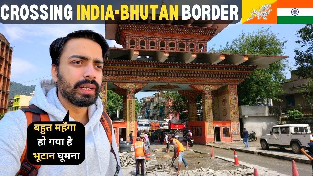 INDIA-BHUTAN Land BORDER Crossing - YouTube