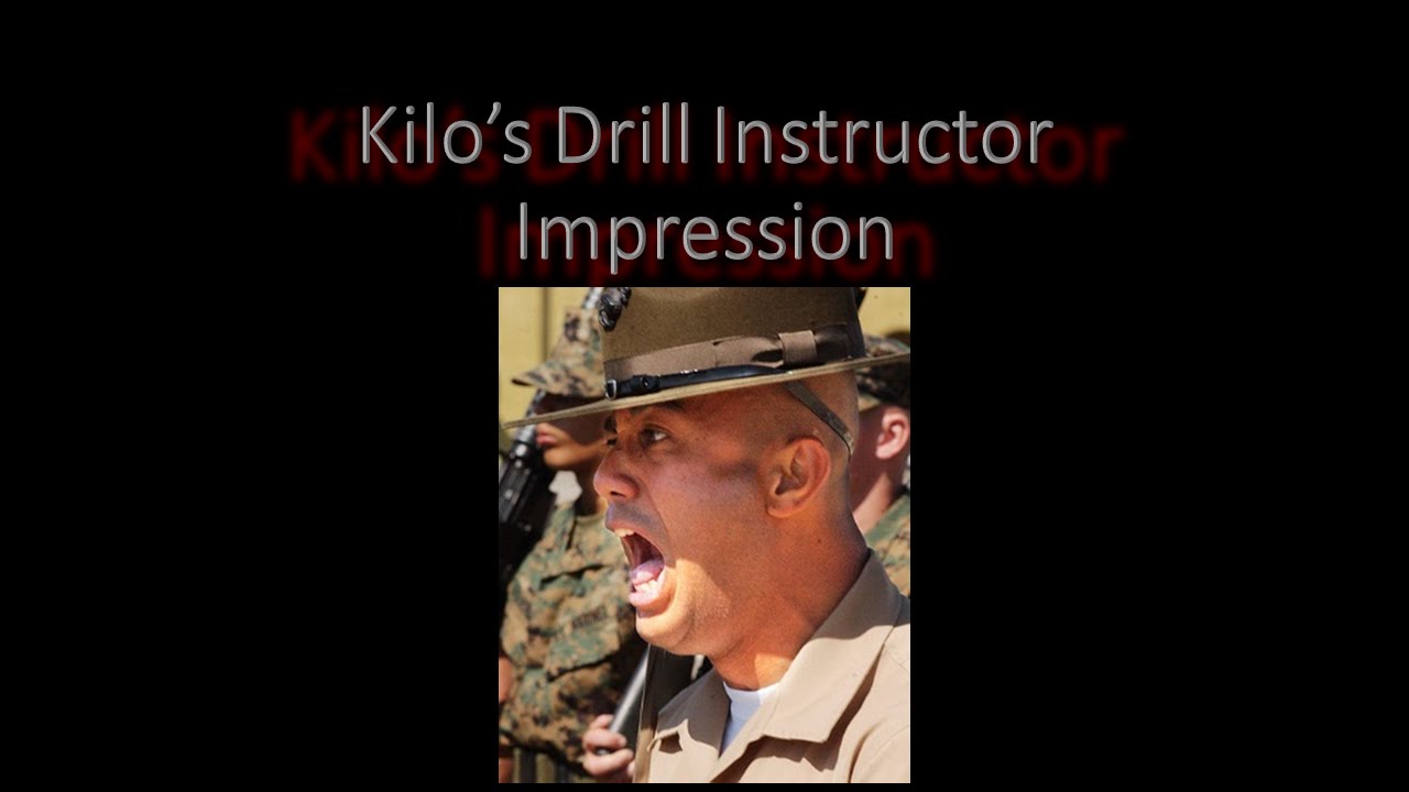 KILO's Drill Instructor Impression - YouTube