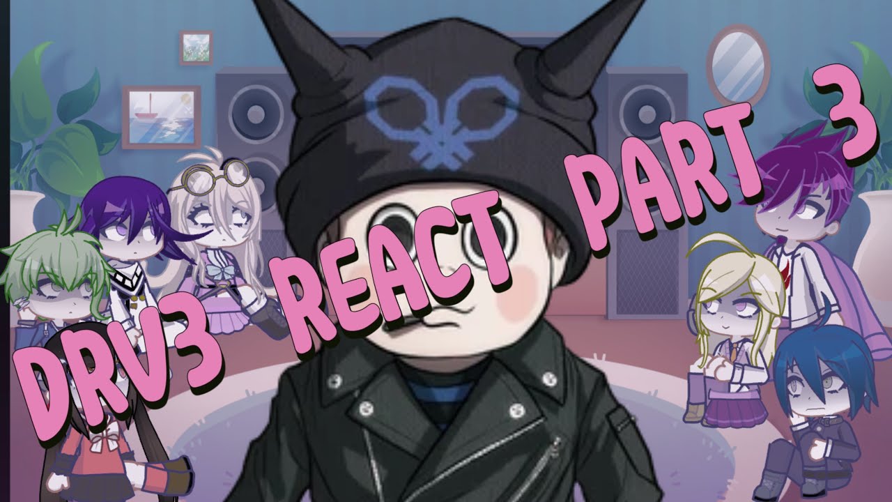 Drv3 react to the future!!! [part 3] (beginning of the killing game ...