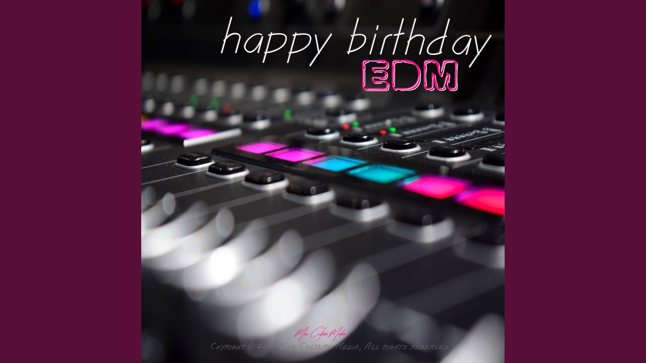 Happy Edm Birthday - YouTube