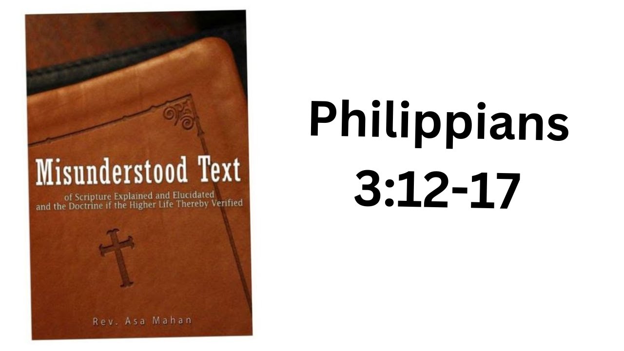Misunderstood Texts of Scripture Explained chapter 4 Philippians 3:12 ...