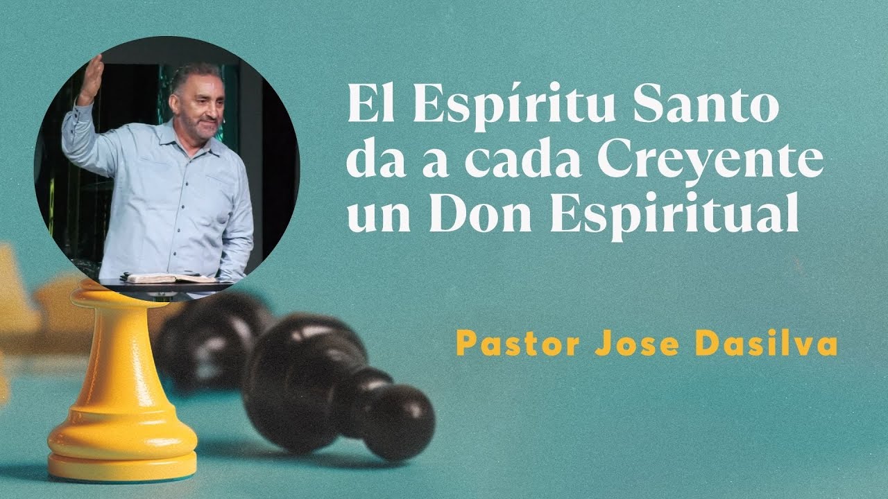El Espiritu Santo da a cada Creyente un Don Espiritual | Pastor Jose ...