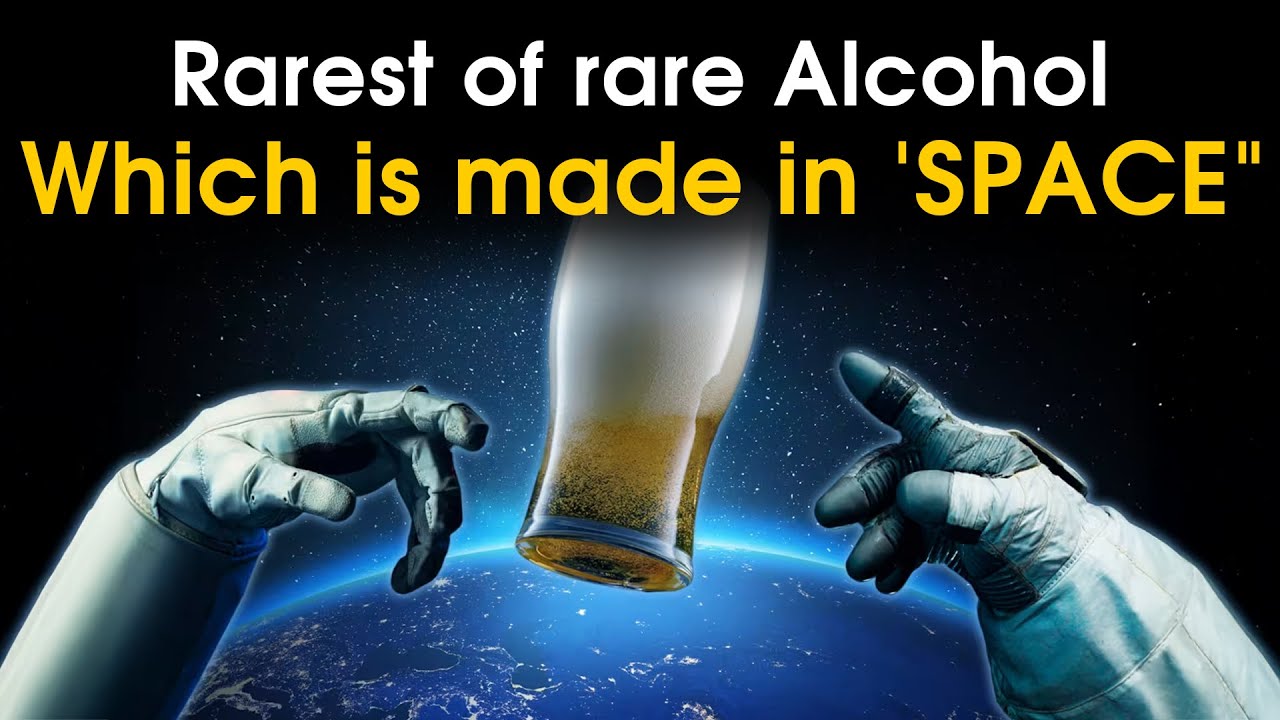Shocking Facts about the Rarest Alcohol made in 'SPACE" | Alcohol Found ...