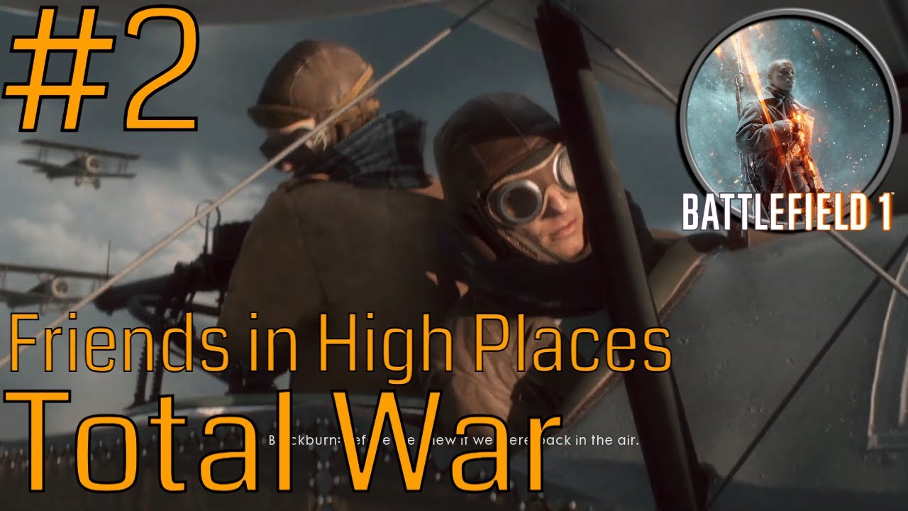Total War #2 - Friends in High Places : Battlefield 1 - YouTube