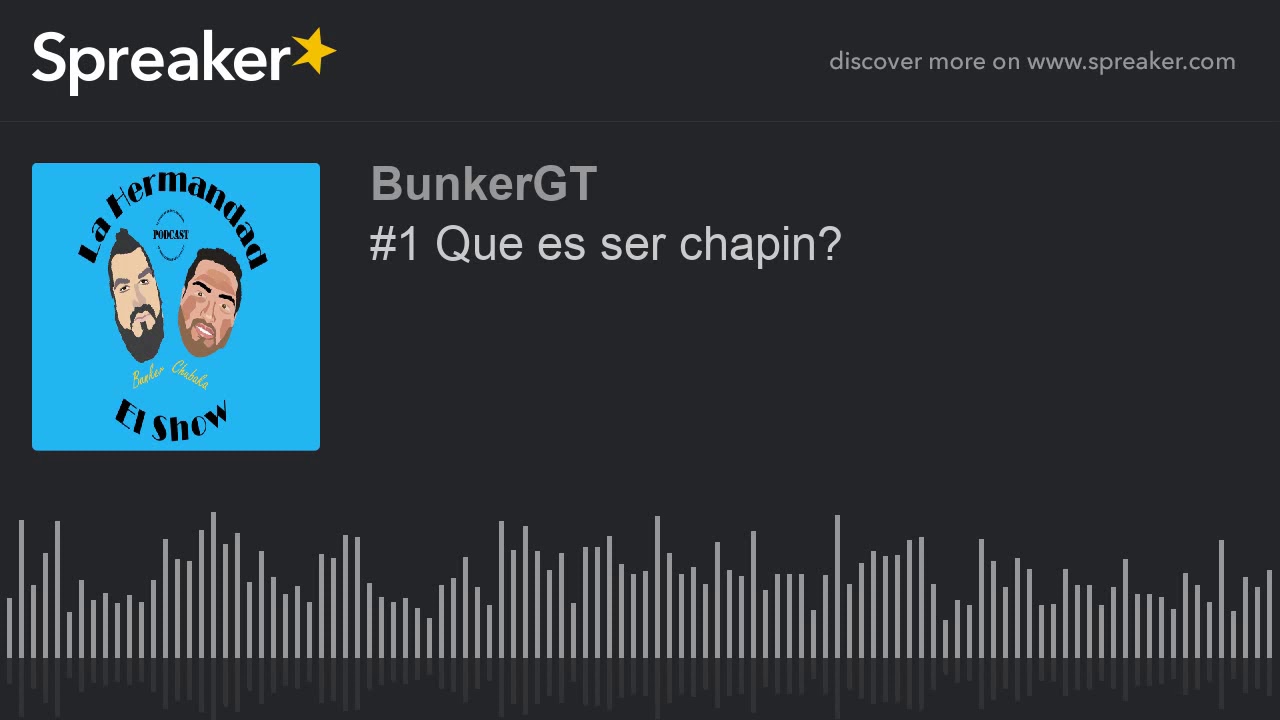 #1 Que es ser chapin? (part 1 de 3) - YouTube