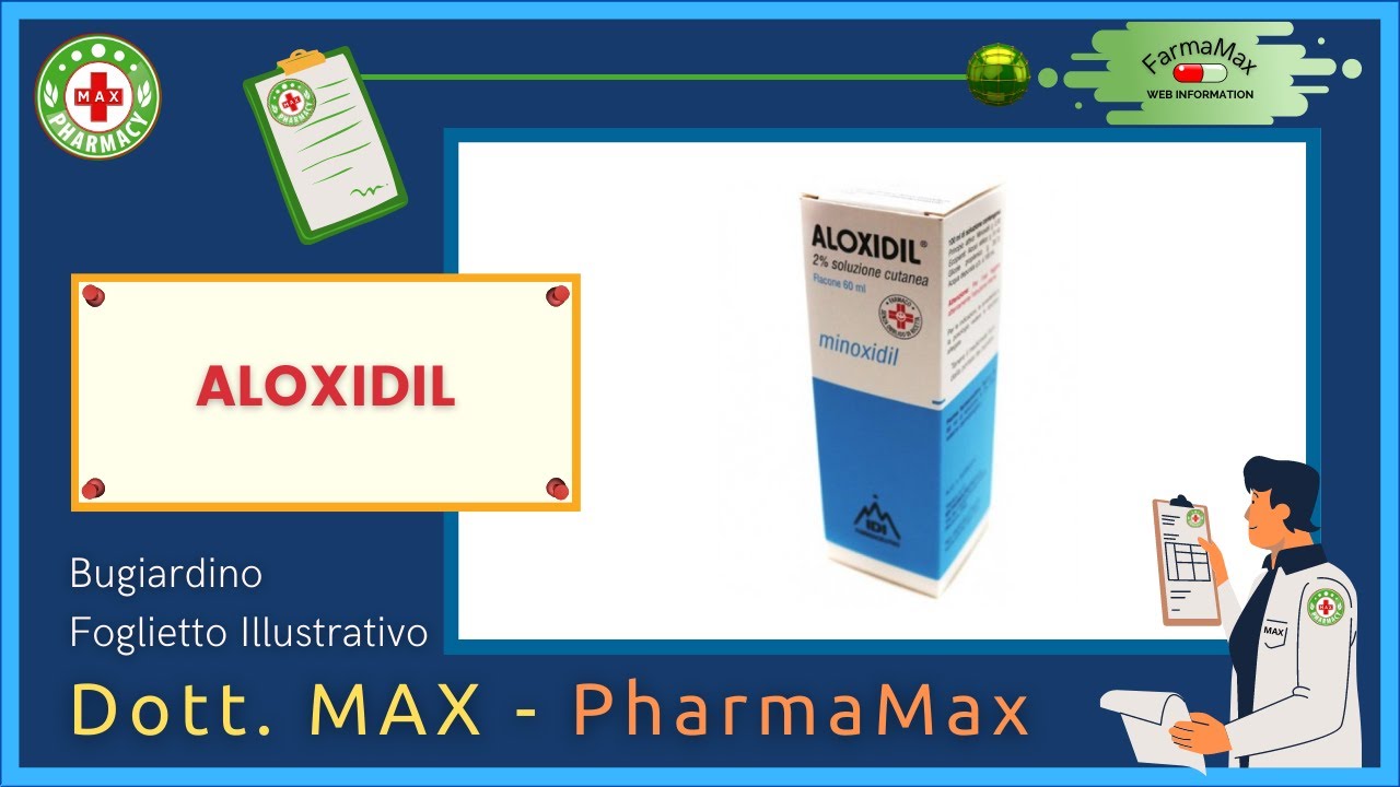 Cos'è il 💊 Farmaco ALOXIDIL 🗺️ Foglietto Illustrativo Bugiardino Salute ...