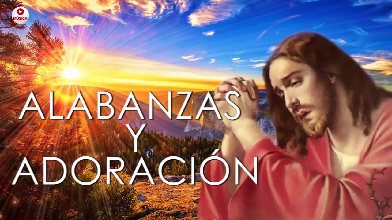 MIX DE MÚSICA CATÓLICAS PARA ADORACIÓN Y ALABANZAS - HERMOSA ALABANZAS ...