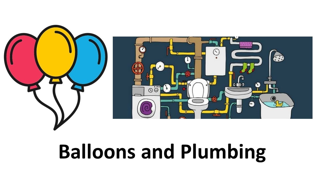 Tales Of Balloon Poppings And Master Plumbers - YouTube