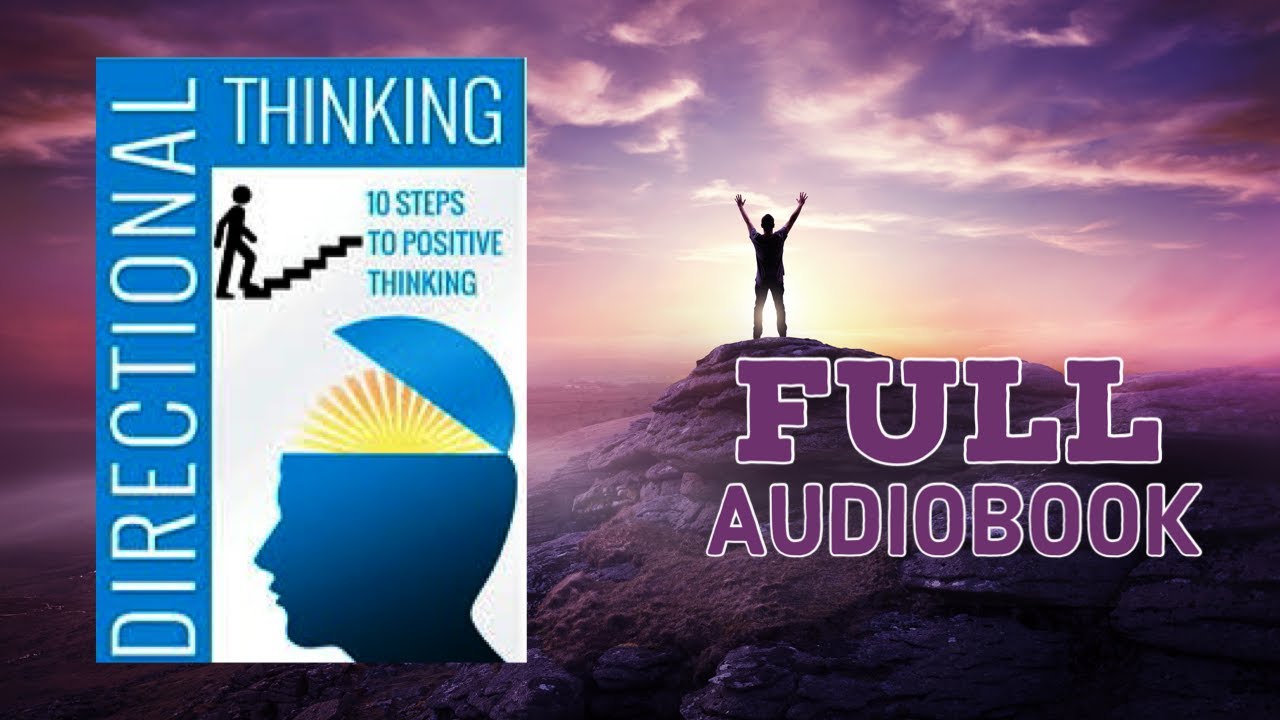 Directional Thinking : 10 steps to Positive Thinking - YouTube