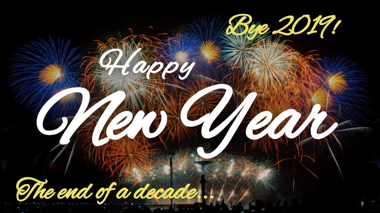 End of a decade....Happy New Year 2020! - YouTube