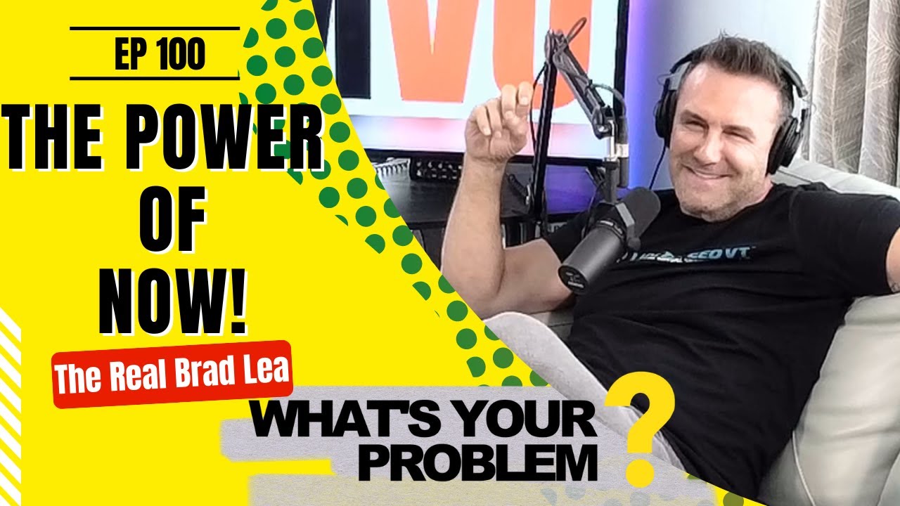 EPISODE 100!! - The Power of Right Now :: The Real Brad Lea - YouTube